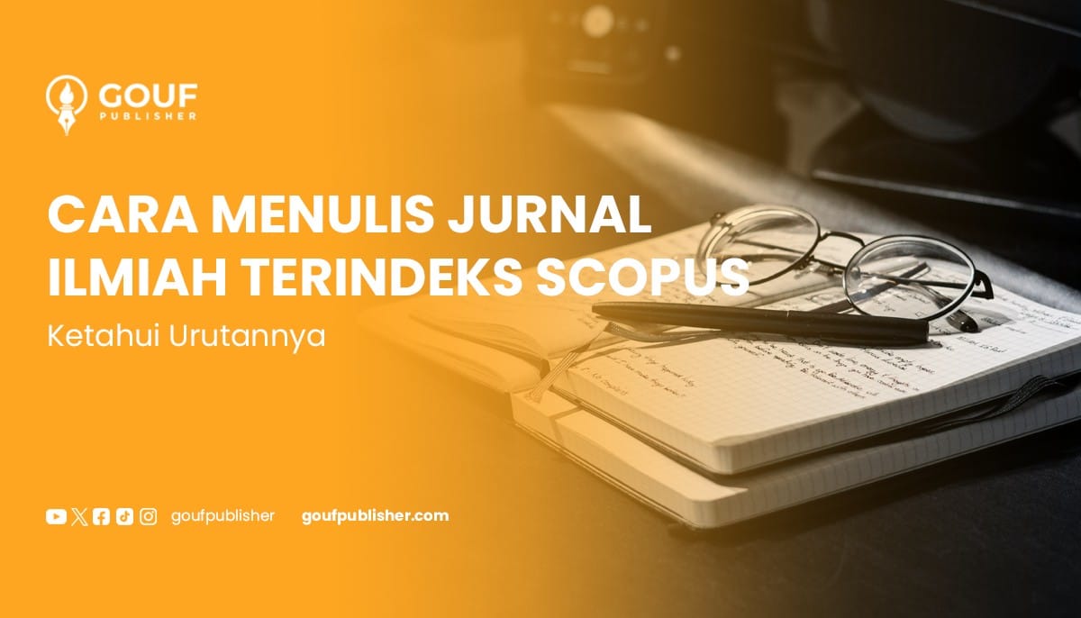 Cara Menulis Jurnal Ilmiah Terindeks Scopus: Ketahui Urutannya - Gouf ...